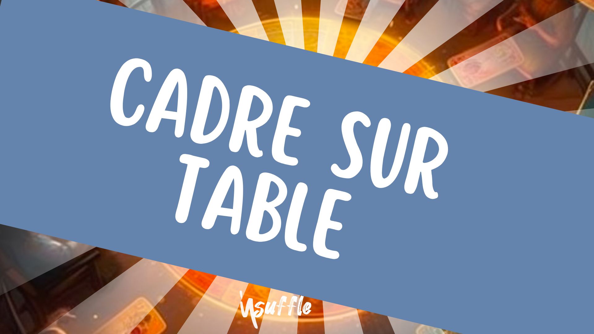 Cadre sur Table : Pour une meilleure collaboration d'équipe ! - Insuffle